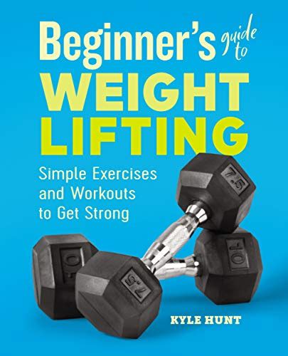 Beginners Guide To Weight Lifting Summary Of Key Ideas And Review