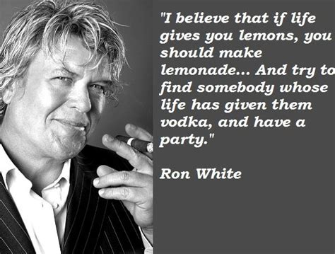 Ron White Quote Ron White Funny Quotes Quotes White