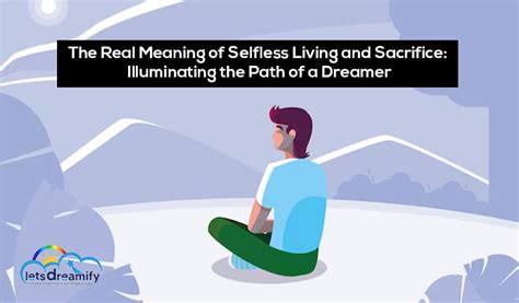 The Real Meaning Of Selfless Living And Sacrifice Illuminating The Pa