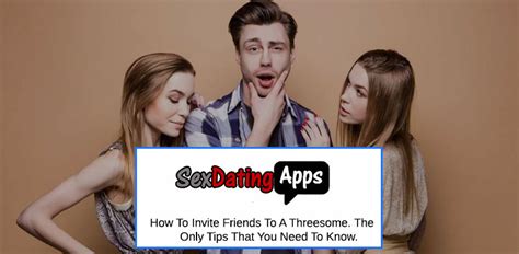 Friends Threesome Fun Tips For Inviting People To Join You