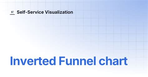 inverted funnel chart self service visualization