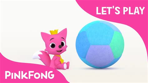 Playing With A Ball Lets Play With Pinkfong Pinkfong Songs For
