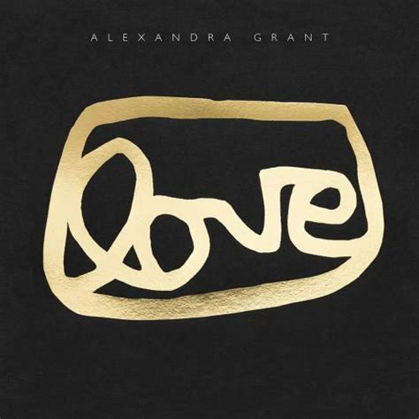 Love A Visual History Of The Grantlove Project By Alexandra Grant
