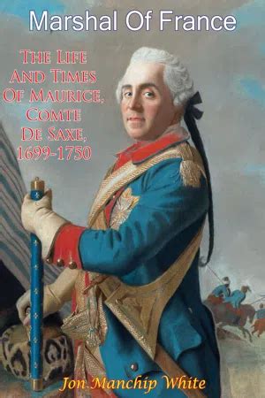Pdf Marshal Of France The Life And Times Of Maurice Comte De Saxe