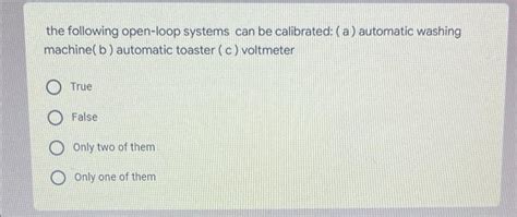 Solved The Following Open Loop Systems Can Be Calibrated