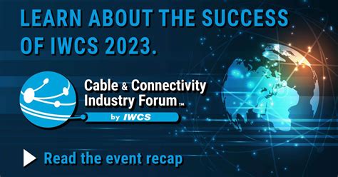 Iwcs Hosts A Successful 72nd Annual Iwcs Cable And Connectivity Industry