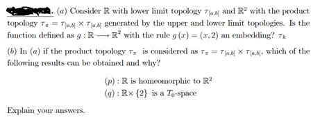 Solved a Consider R with lower limit topology τ a b and Chegg