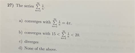 Solved The Series ∑n 1∞1n A ﻿converges With ∑n 1∞1n 4π B