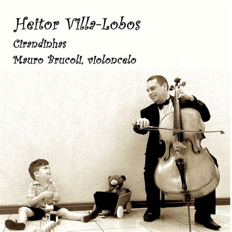 ‎heitor Villa Lobos Cirandinhas Album By Mauro Brucoli Apple Music