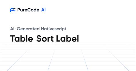 build great nativescript table sort label components faster using ai tools