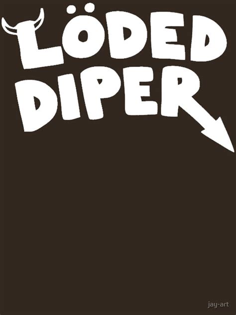 Loded Diper T Shirt By Jay Art