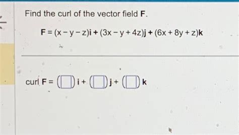 solved find the curl of the vector field f f x y z i