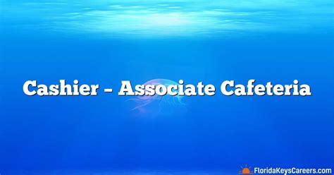 Cashier Associate Cafeteria Rflkeysemployment