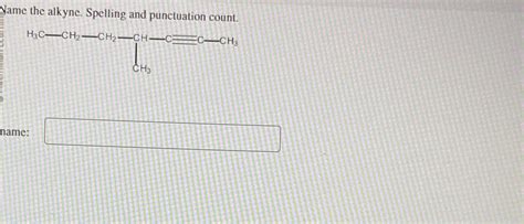 Solved Name The Alkyne Spelling And Punctuation Count