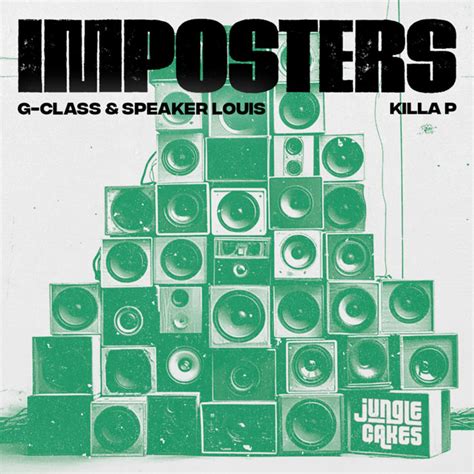 Imposters Speaker Louis G Class Killa P Jungle Cakes