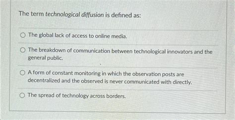 Solved The Term Technological Diffusion Is Defined Asthe