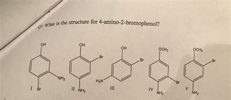 Solved What Is The Structure For 4 Amino 2 Bromophenol Oh