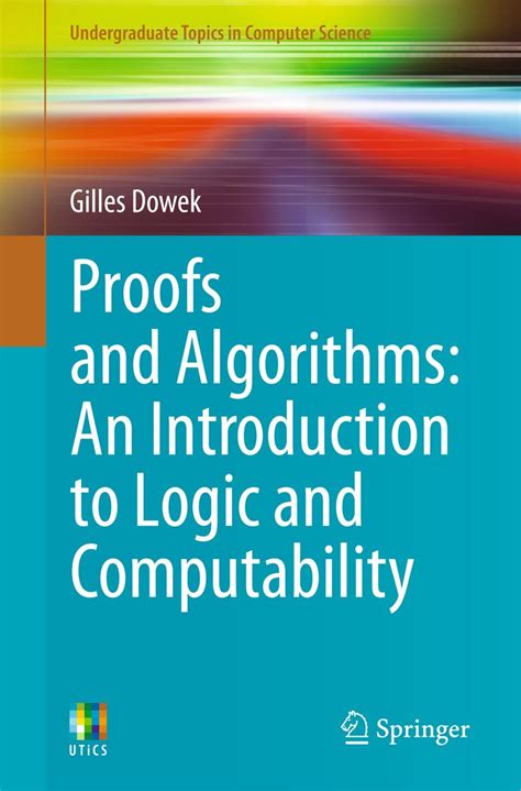 Proofs And Algorithms An Introduction To Logic And Computability Undergraduate Topics In