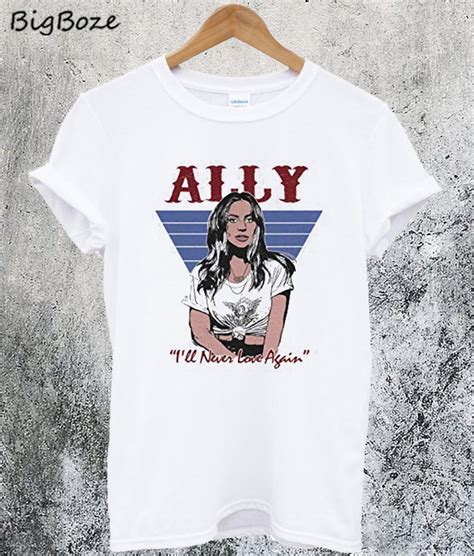 Ally A Star Is Born T Shirt