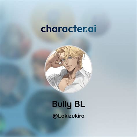 Chat With Bully Bl Characterai Ai Chat Reimaginedyour Words