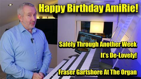 Happy Birthday Amirie Safely Through Another Week Its De Lovely