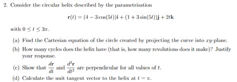 solved 2 consider the circular helix described by the