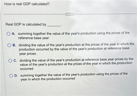 solved how is real gdp calculatedreal gdp is calculated