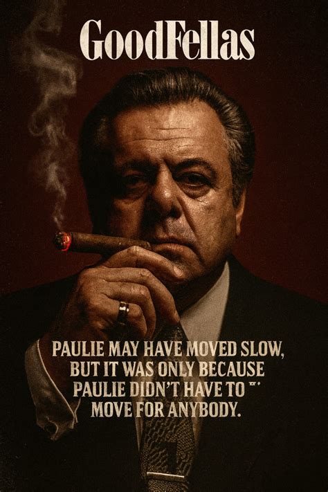 Gangster Paulie May Have Moved Slow But It Was Only Because Paulie