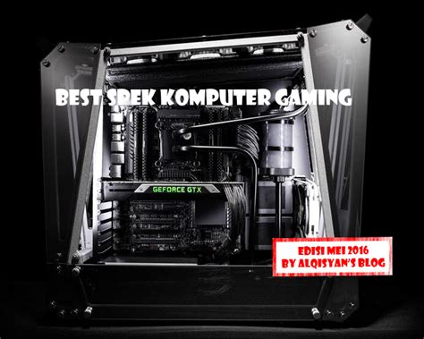 Spesifikasi Komputer Gaming Mei 2016 Zona Tiga