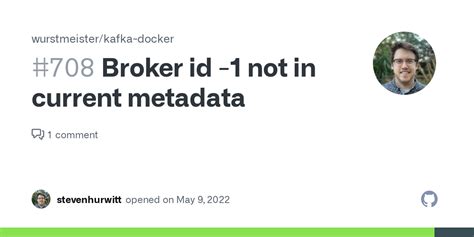 broker id 1 not in current metadata · issue 708 · wurstmeister kafka