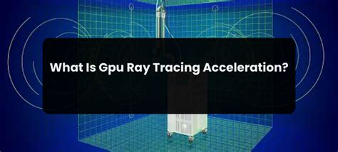 what is gpu ray tracing acceleration divided we will fall