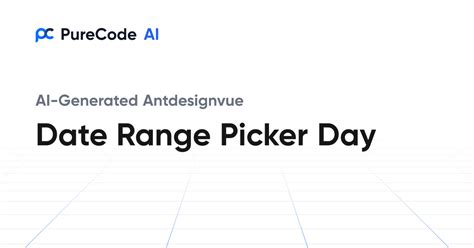 Quickly Create Antdesignvue Date Range Picker Day With Ai