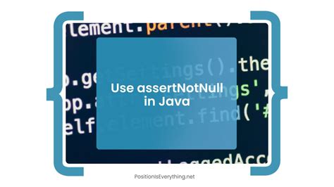 Assertnotnull Unlocking Robust Unit Testing Strategies Position Is