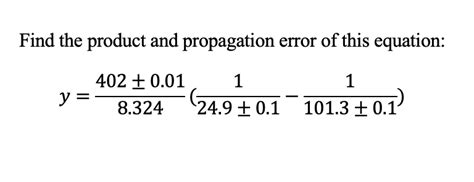 Solved Find The Product And Propagation Error Of This