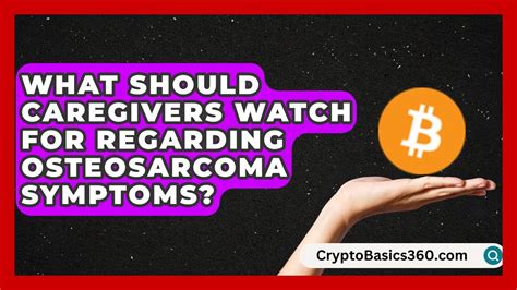 What Should Caregivers Watch For Regarding Osteosarcoma Symptoms Test News Youtube