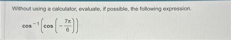 Solved Without Using A Calculator Evaluate If Possible
