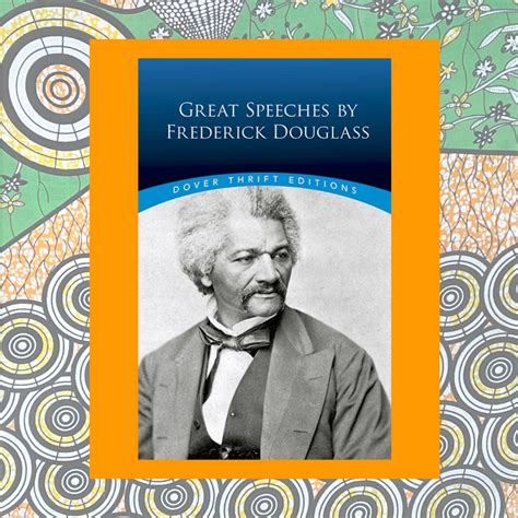 Great Speeches By Frederick Douglass The Labor Community Strategy