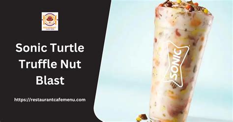 Sonic Turtle Truffle Nut Blast A Nutty Delight 2024 Restaurant Cafe Menu