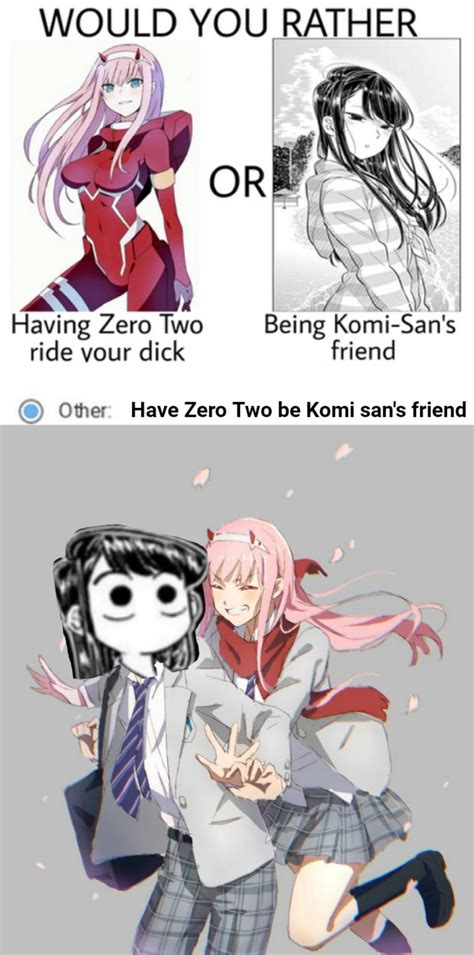 Jeez You Guys Are Perverted Why Not Zero Two Be A Normal Friend To Komi