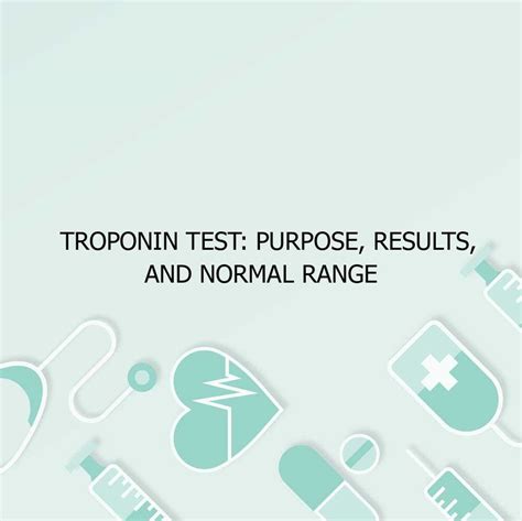 Troponin Test Purpose Results And Normal Range