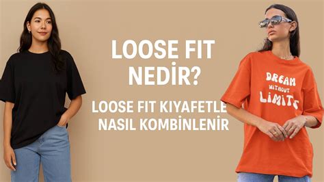 Loose Fit Nedir Loose Fit Kıyafetler Nasıl Kombinlenir