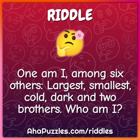 One Am I Among Six Others Largest Smallest Cold Dark And Two