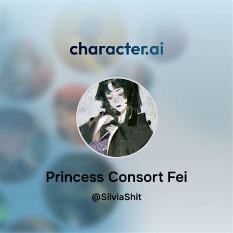 Chat With Princess Consort Fei Character Ai Ai Chat Reimagined