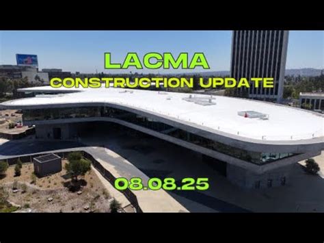 Lacma Construction Update 080825 Youtube