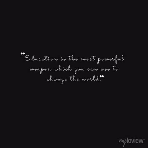 Educational Quotation Education Is The Most Powerful Tool Which