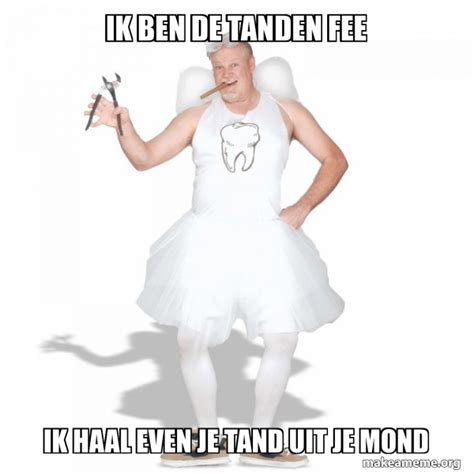Ik Ben De Tanden Fee Ik Haal Even Je Tand Uit Je Mond Tooth Fairy