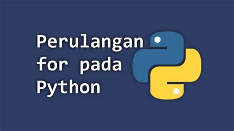 For Python Perulangan For Pada Python Dan Contohnya Advernesia