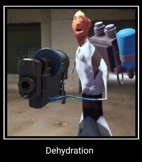Dehydration Team Fortress 2 Know Your Meme