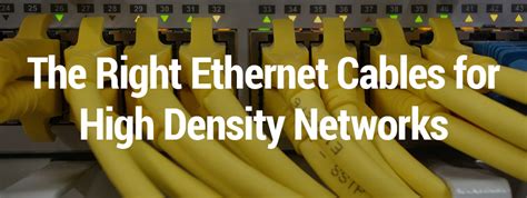 The Right Ethernet Cables For High Density Networks All About Ethernet
