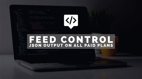 Feed Control Json Output On All Paid Plans And Cdn Fixes